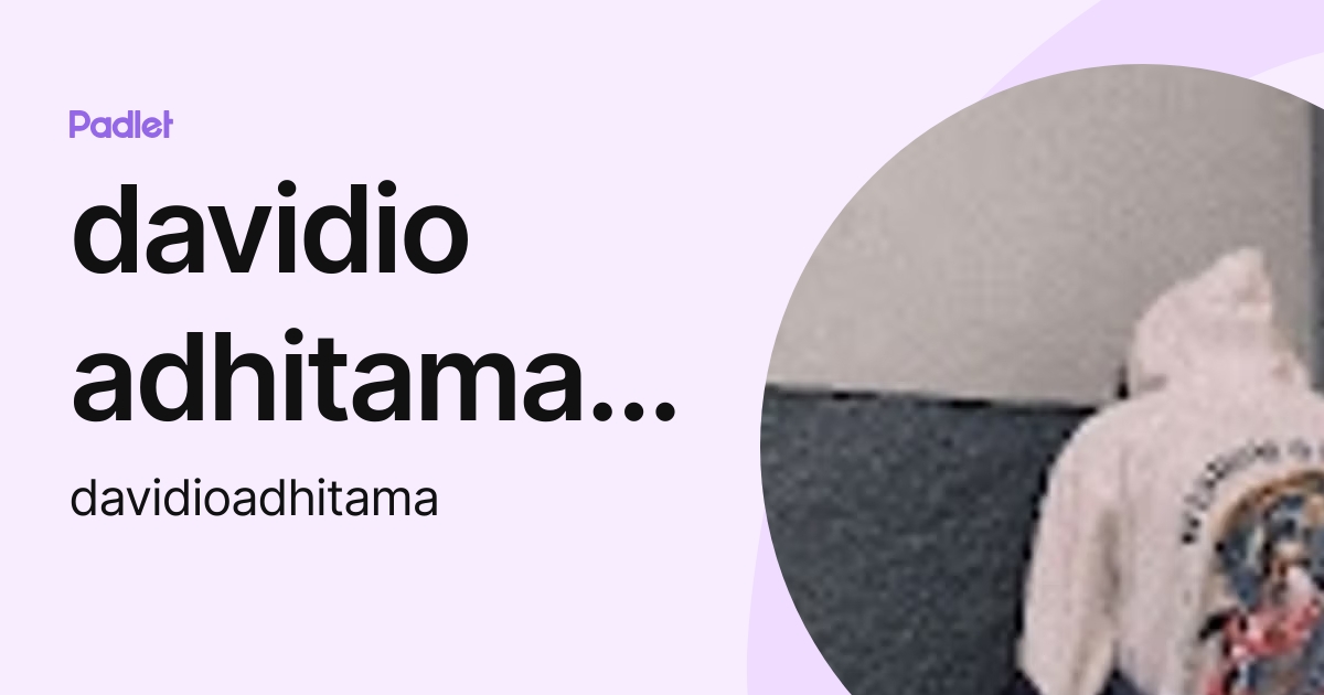 davidio adhitama andries kalumata (davidioadhitama) profile | Padlet