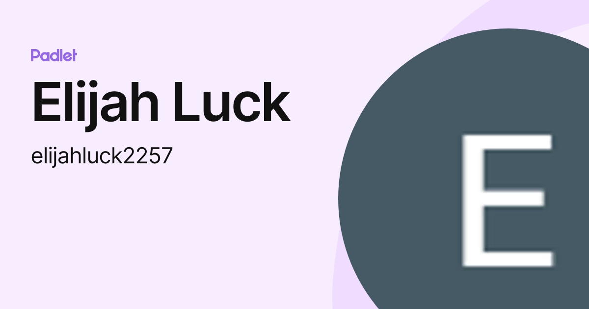 Elijah Luck (elijahluck2257) profile | Padlet