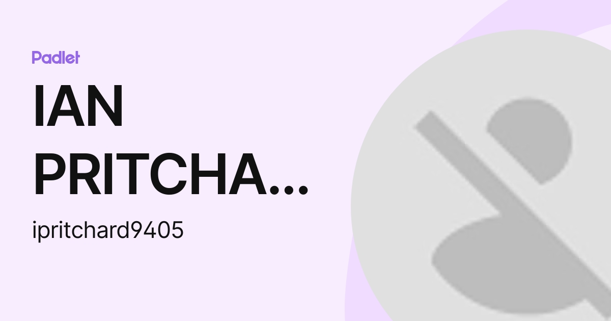 IAN PRITCHARD (ipritchard9405) profile | Padlet