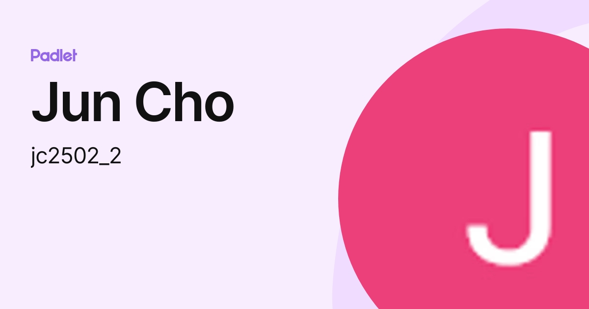 Jun Cho (jc25021) profile | Padlet