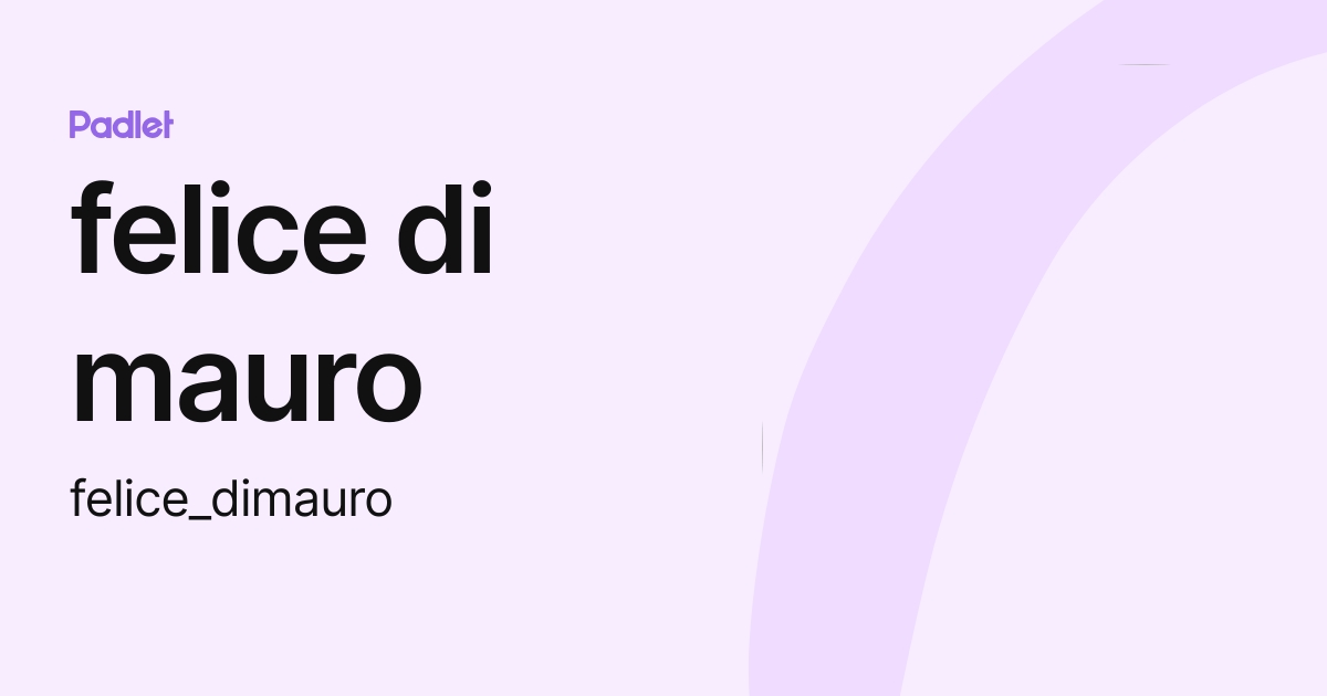 felice di mauro (felice_dimauro) profile | Padlet