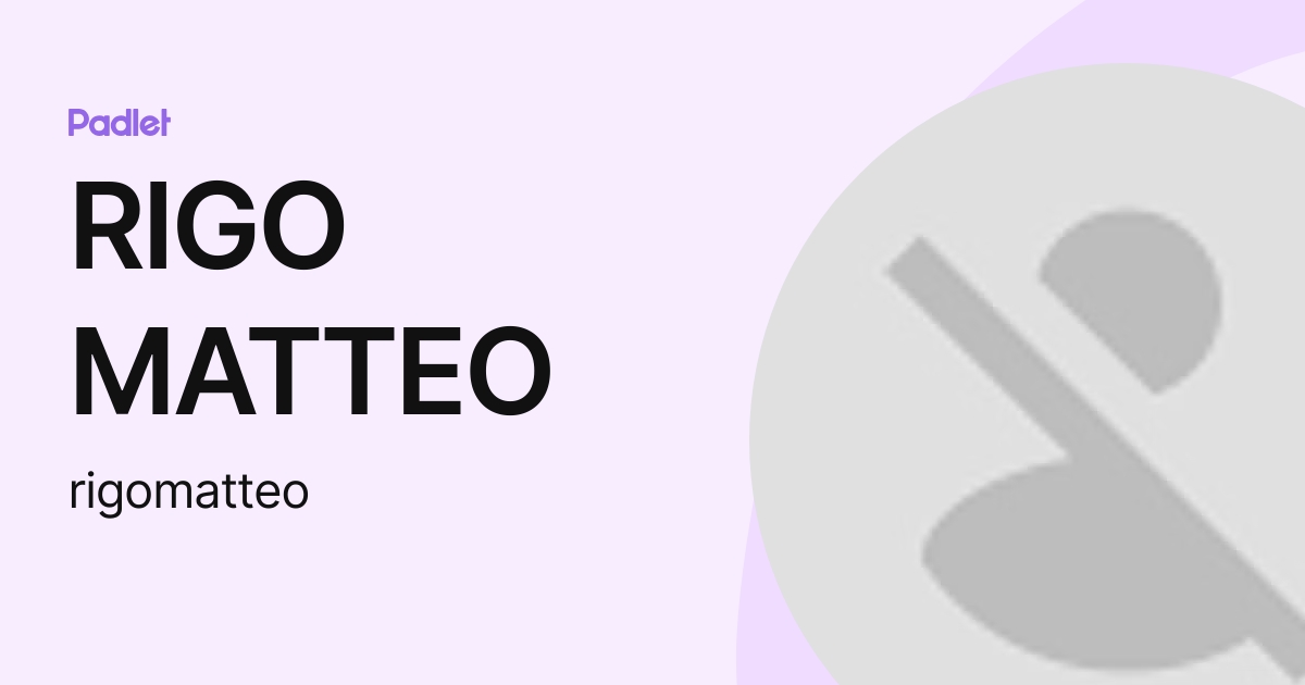RIGO MATTEO (rigomatteo) profile | Padlet