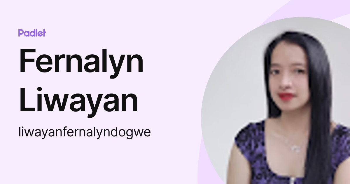 Fernalyn Liwayan (liwayanfernalyndogwe) profile | Padlet