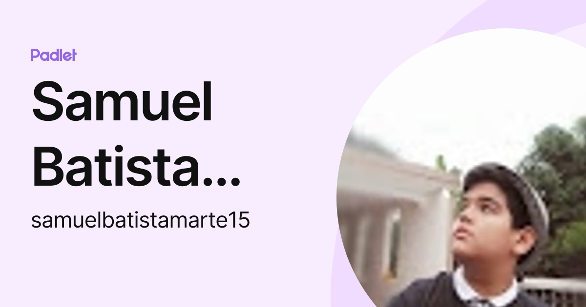 Samuel Batista Marte (samuelbatistamarte15) profile | Padlet