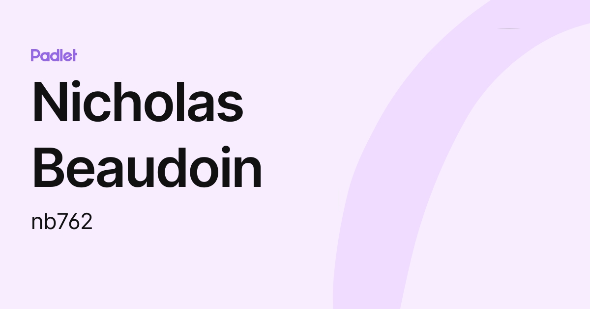 Nicholas Beaudoin (nb762) profile | Padlet