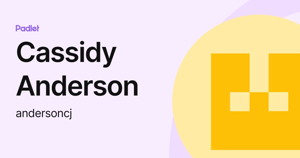 Cassidy Anderson (andersoncj) profile | Padlet