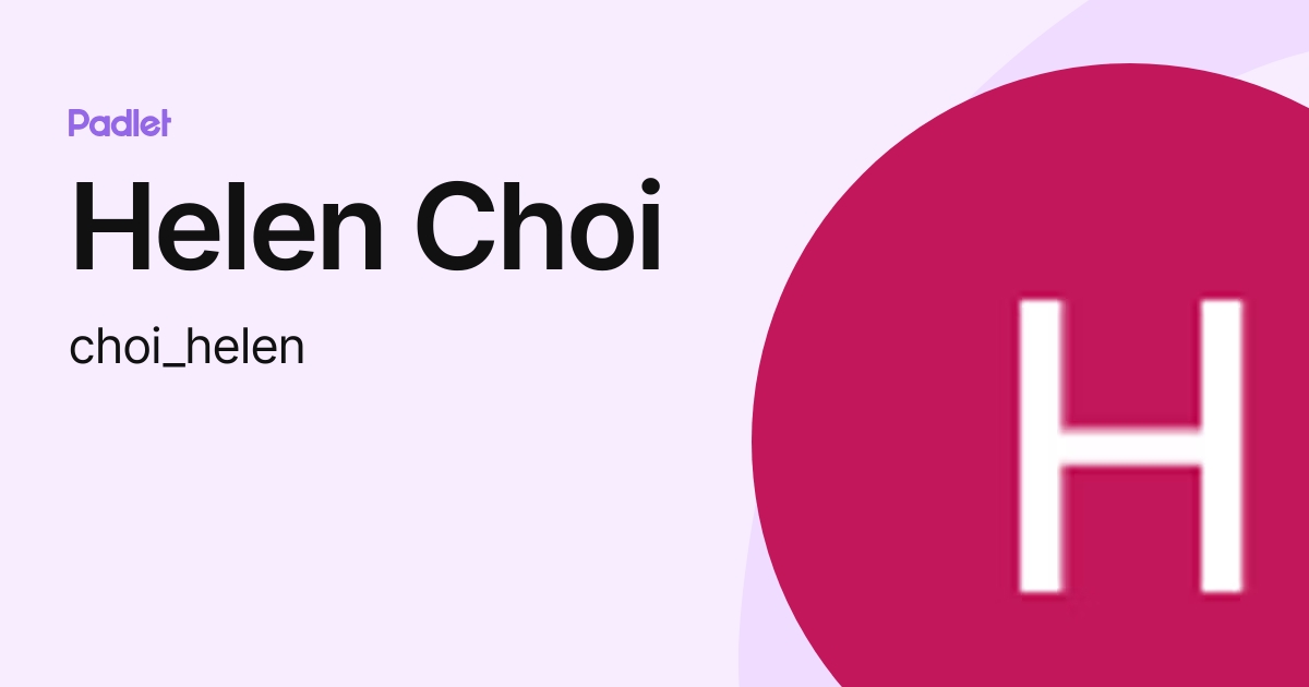 Helen Choi (choi_helen) profile | Padlet