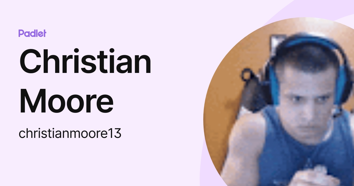 Christian Moore (christianmoore9) profile | Padlet