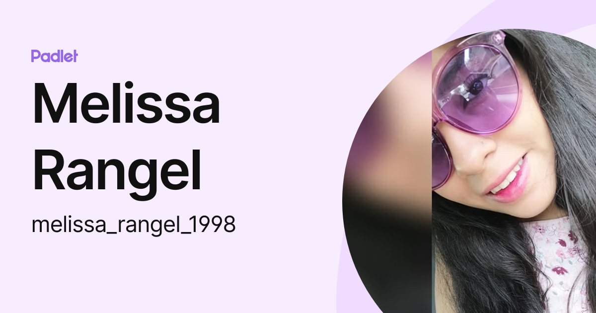 Melissa Rangel (melissa_rangel_1998) profile | Padlet