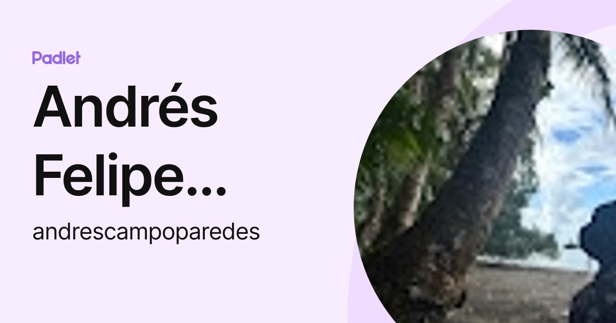 Andrés Felipe Campo Paredes (andrescampoparedes) profile | Padlet
