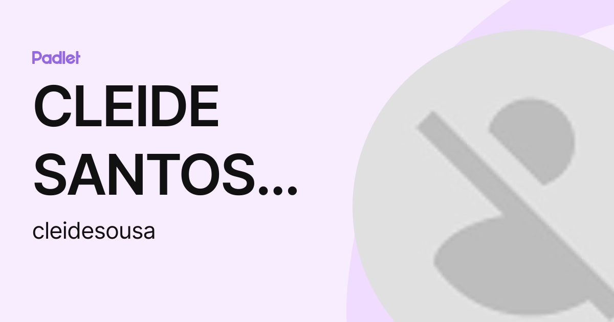 CLEIDE SANTOS SOUSA (cleidesousa) profile | Padlet