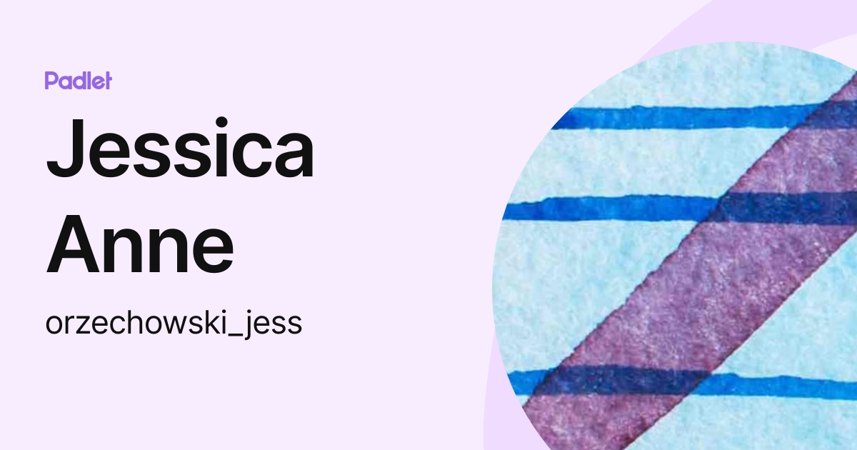 Jessica Anne (orzechowski_jess) profile | Padlet