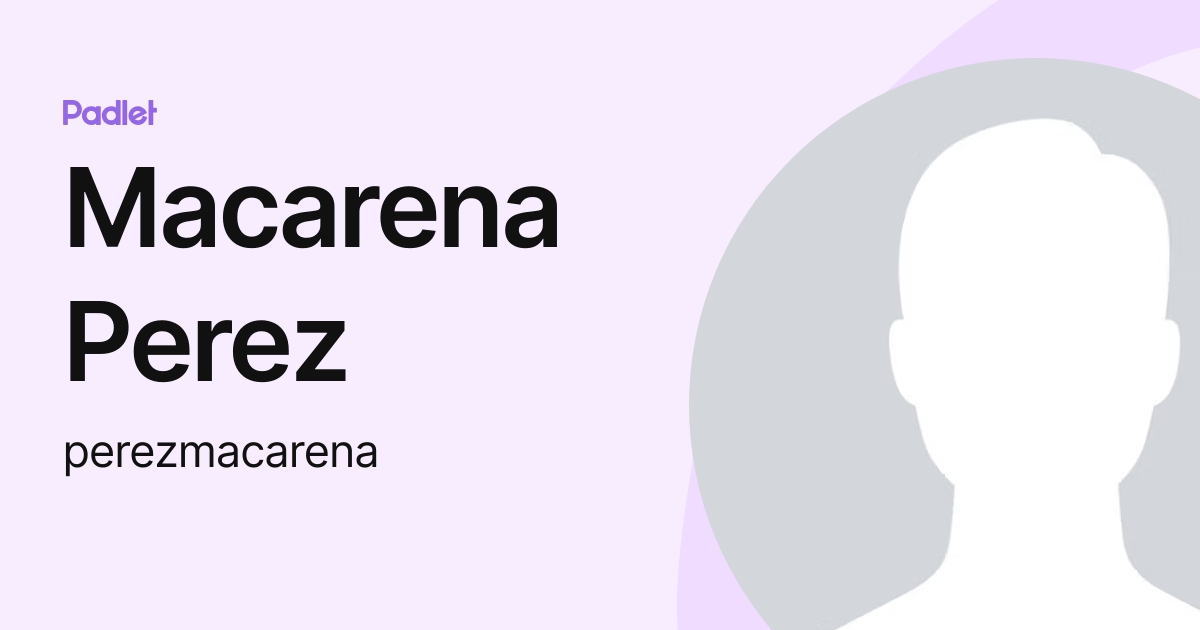 Macarena Perez (perezmacarena) profile | Padlet