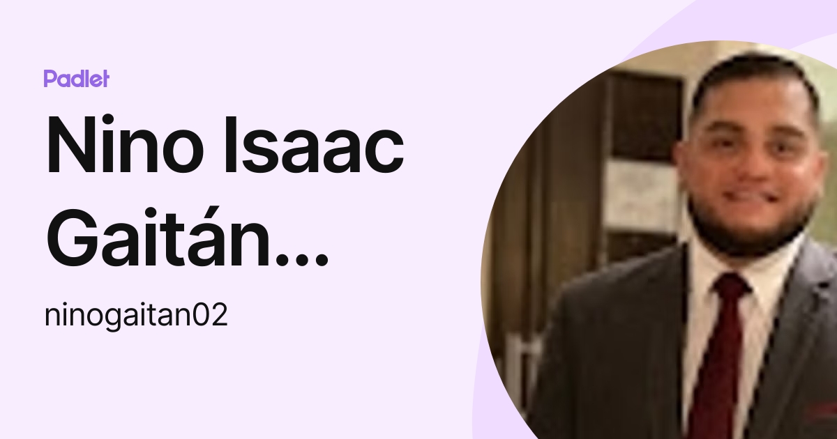 Nino Isaac Gaitán Vega (ninogaitan02) profile | Padlet