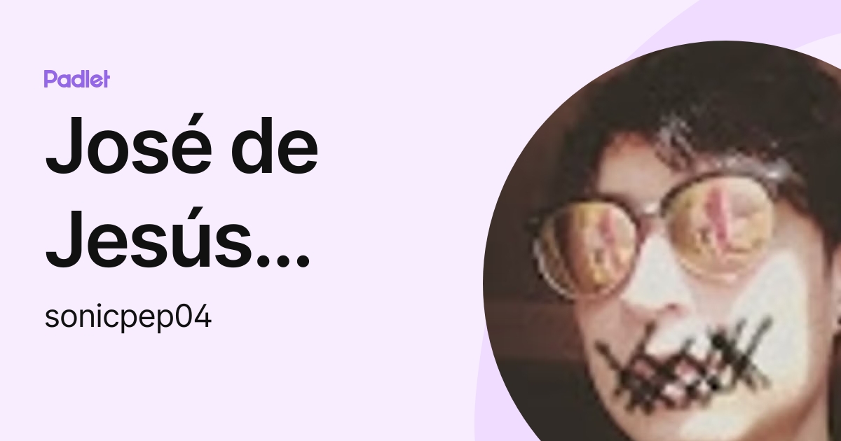 José de Jesús Jasso Bobadilla (sonicpep04) profile | Padlet
