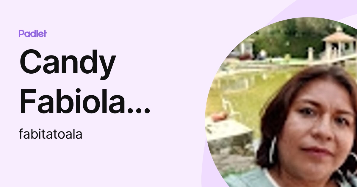 Candy Fabiola Toalá Escobedo (fabitatoala) profile | Padlet