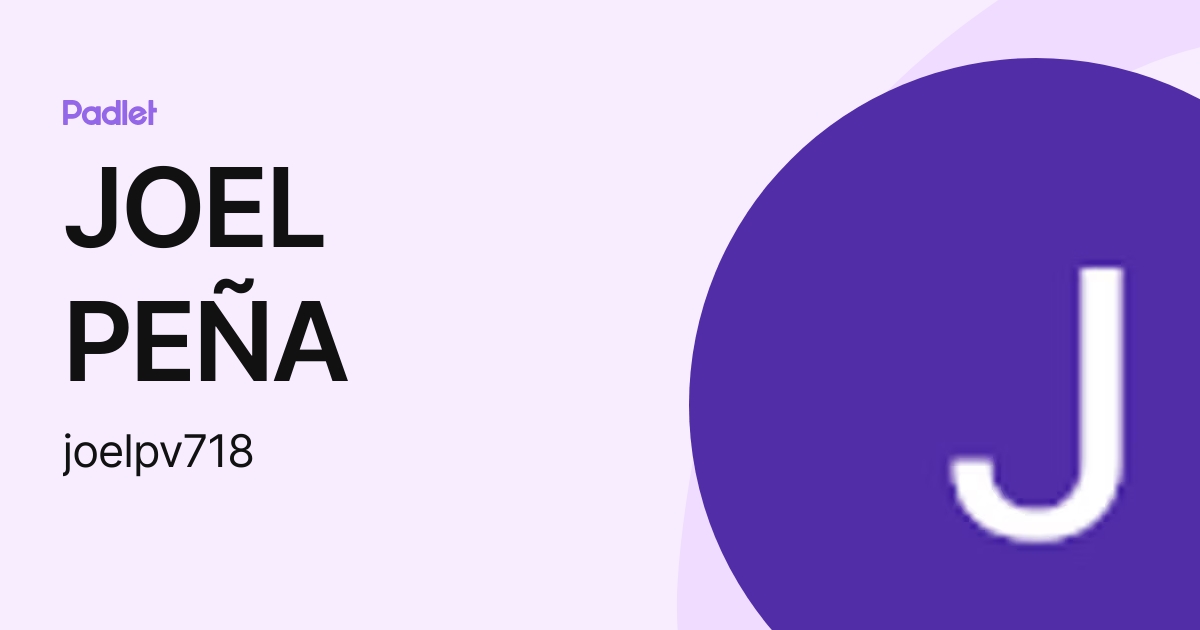 JOEL PEÑA (joelpv718) profile | Padlet