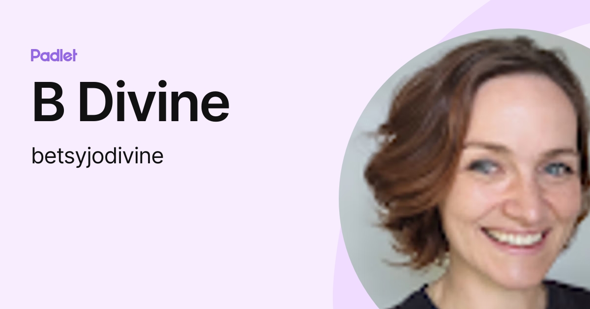 B Divine (betsyjodivine) profile | Padlet
