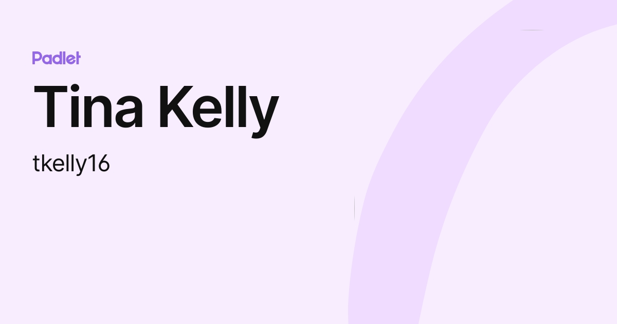 Tina Kelly (tkelly16) profile | Padlet