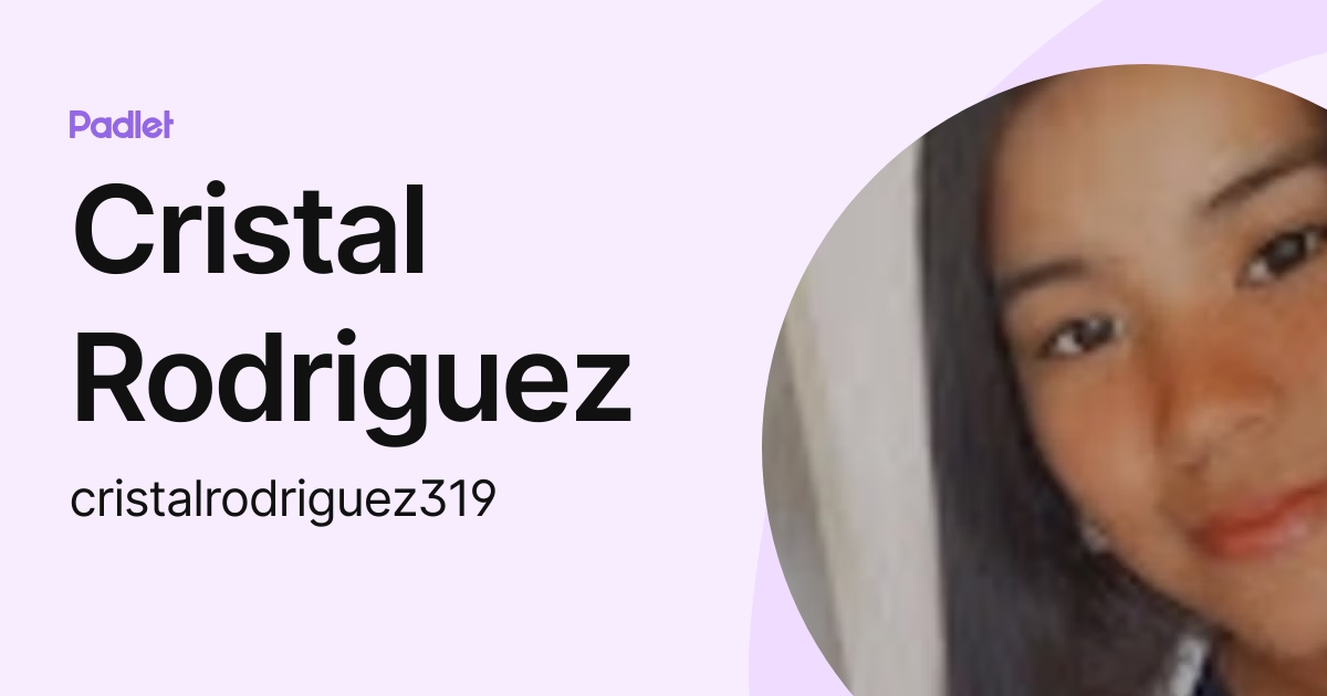 Cristal Rodriguez (cristalrodriguez319) profile | Padlet