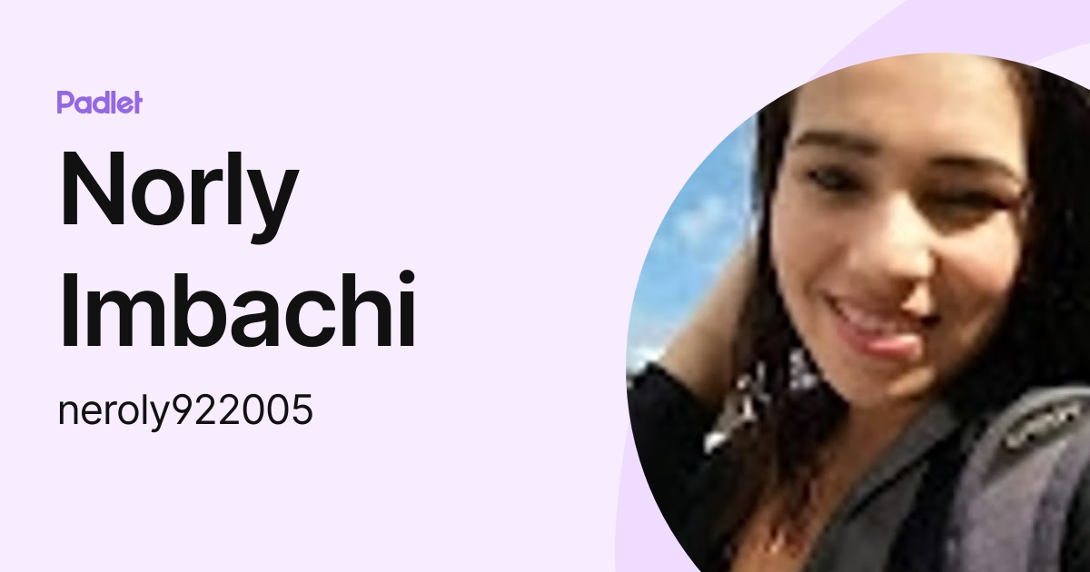Norly Imbachi (neroly922005) profile | Padlet