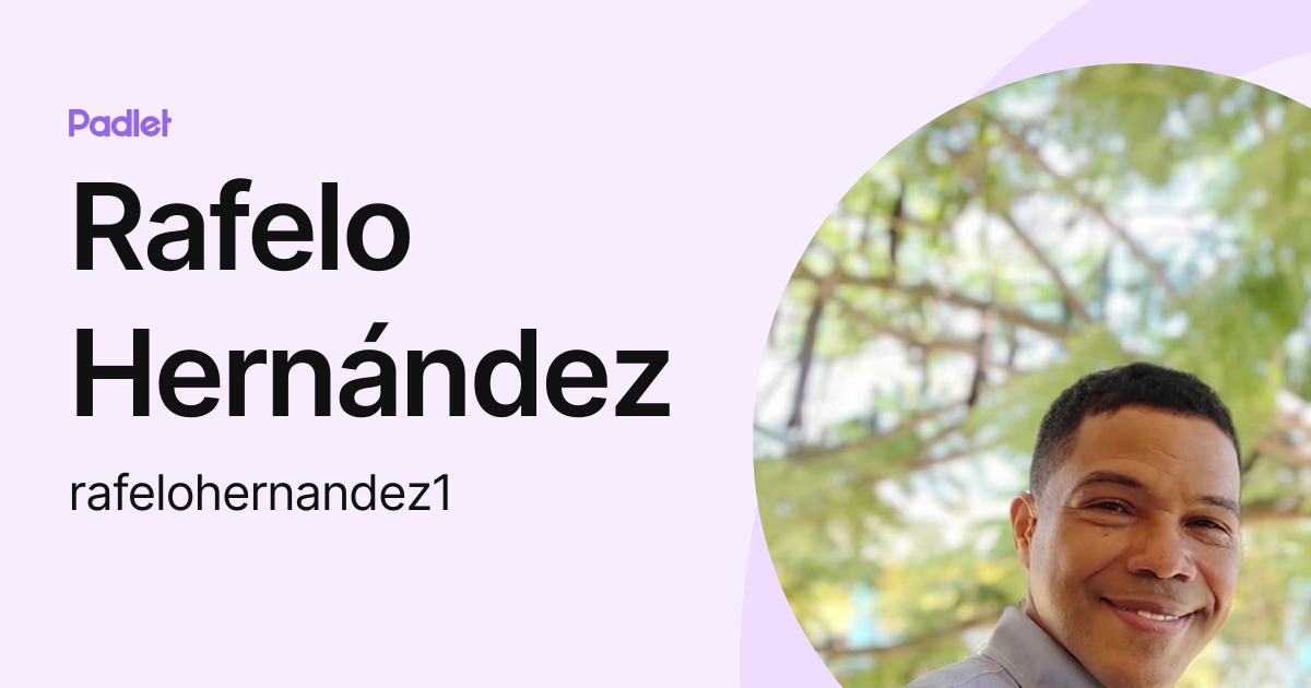Rafelo Hernández (rafelohernandez1) profile | Padlet