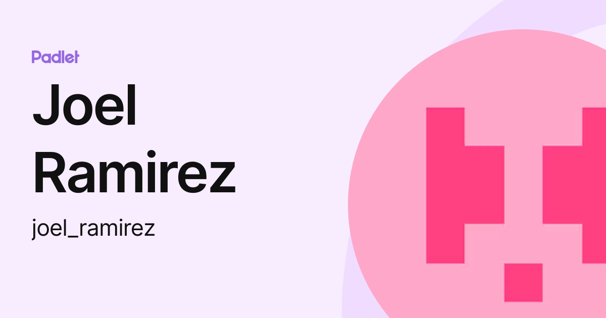 Joel Ramirez (joel_ramirez) profile | Padlet
