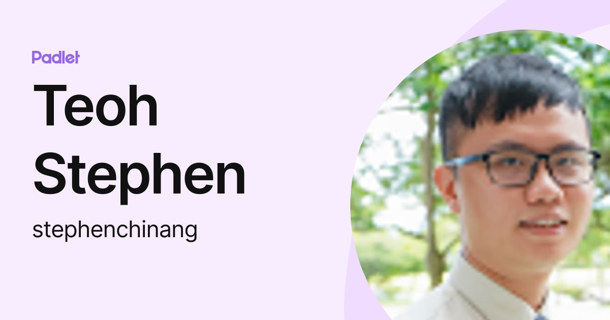 Teoh Stephen (stephenchinang) profile | Padlet