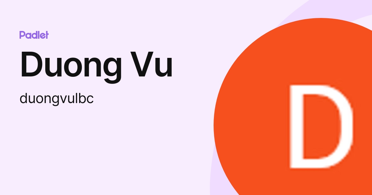 Duong Vu (duongvulbc) profile | Padlet