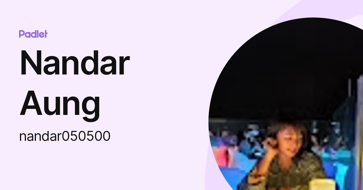 Nandar Aung (nandar050500) profile | Padlet