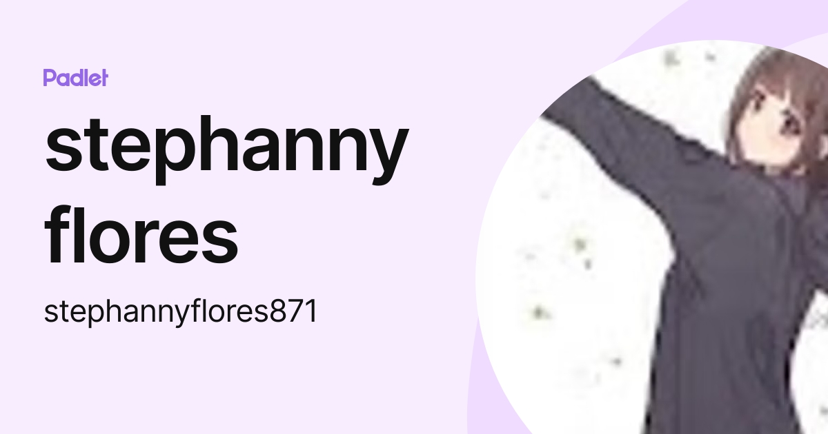 stephanny flores (stephannyflores871) profile | Padlet
