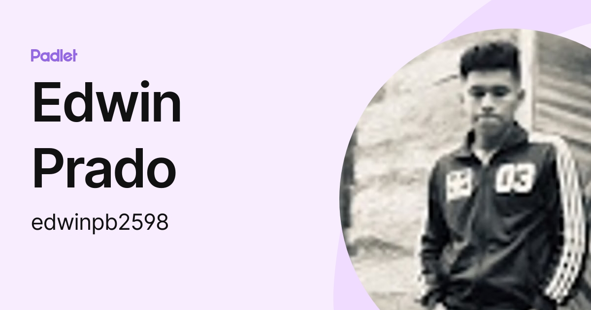 Edwin Prado (edwinpb2598) profile | Padlet