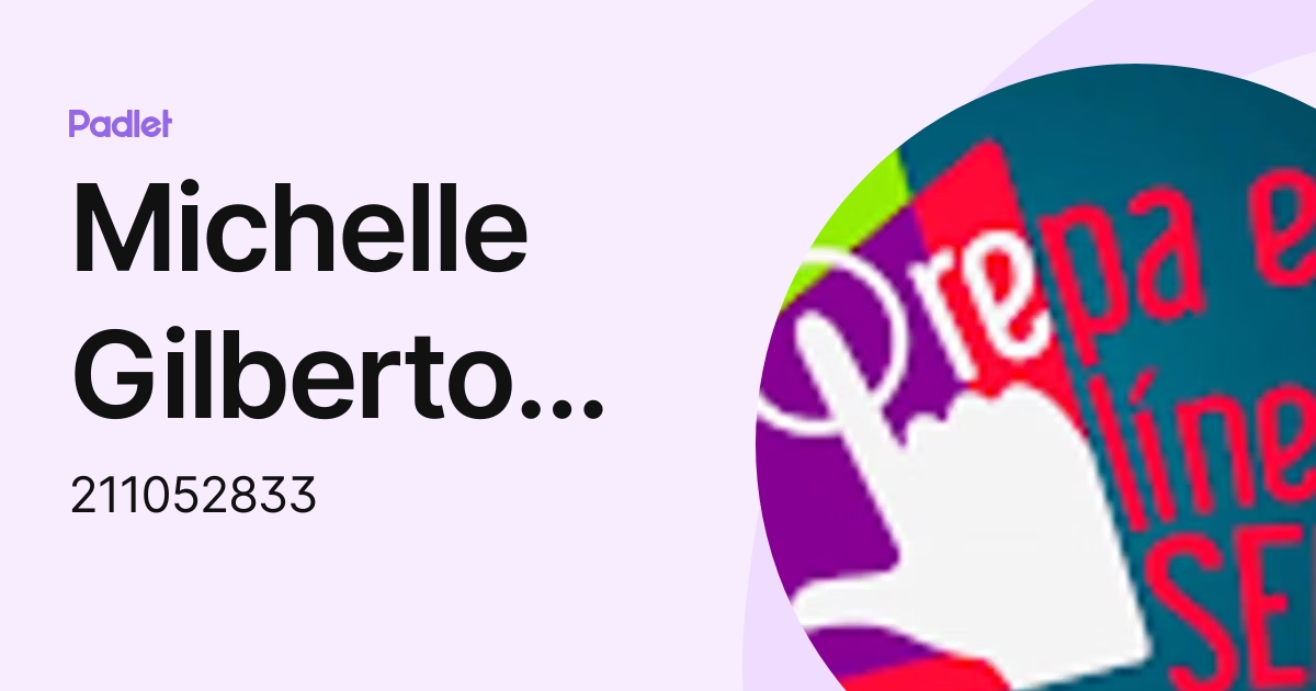 Michelle Gilberto Flores Ojeda (211052833) profile | Padlet