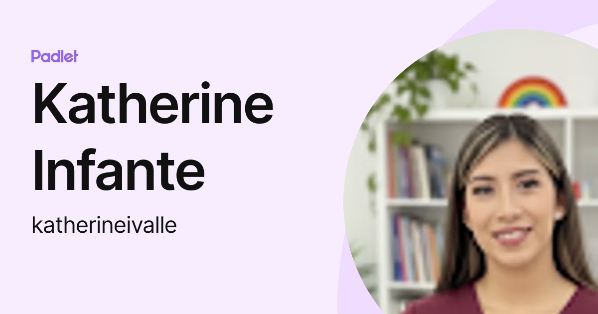Katherine Infante (katherineivalle) profile | Padlet