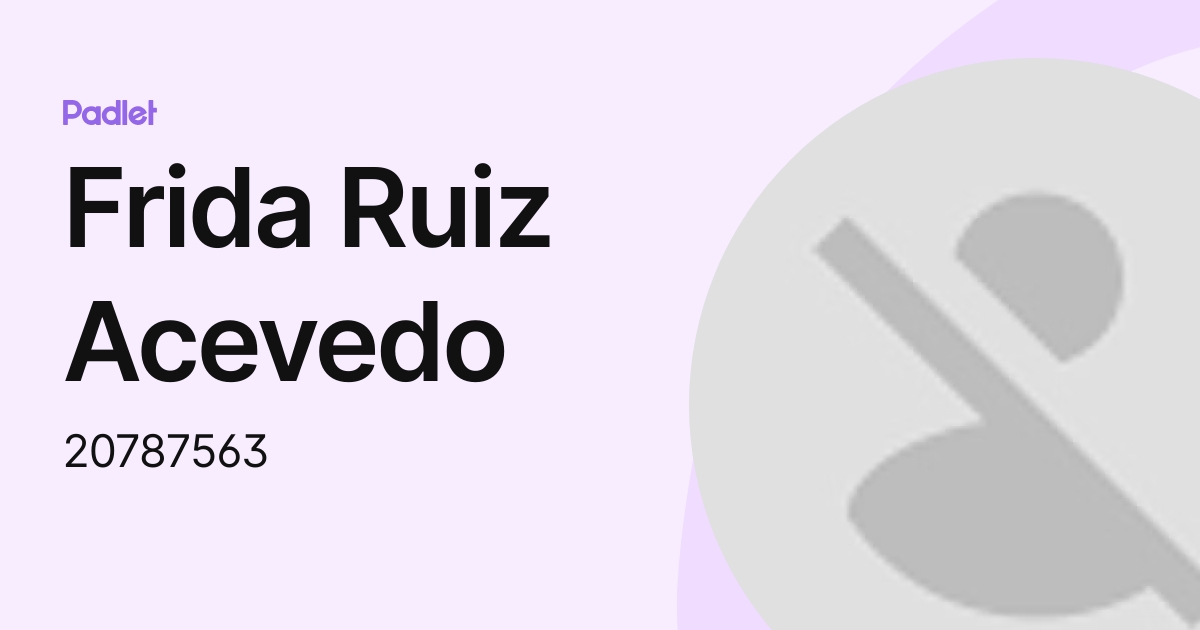 Frida Ruiz Acevedo (20787563) profile | Padlet