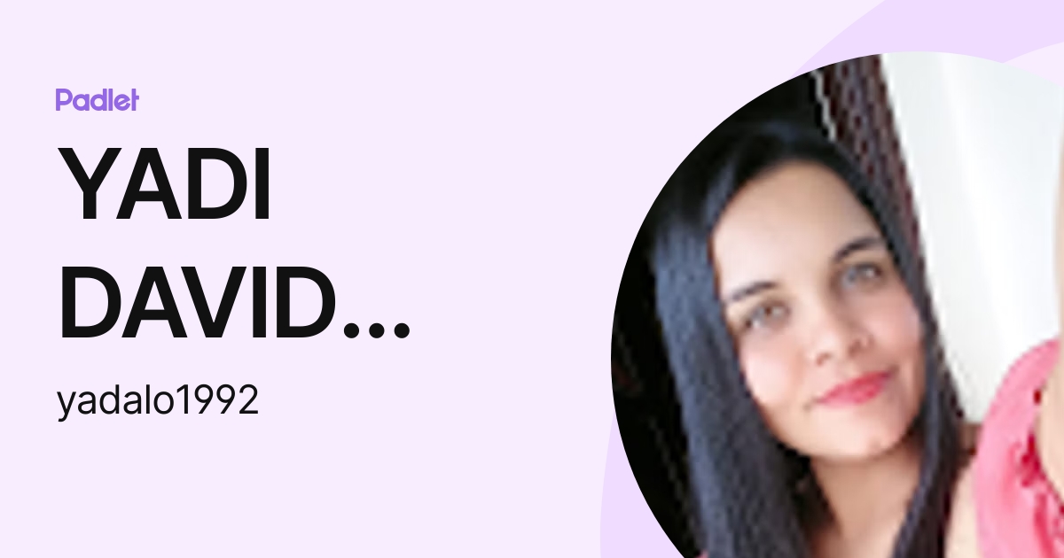 YADI DAVID LOPEZ (yadalo1992) profile | Padlet