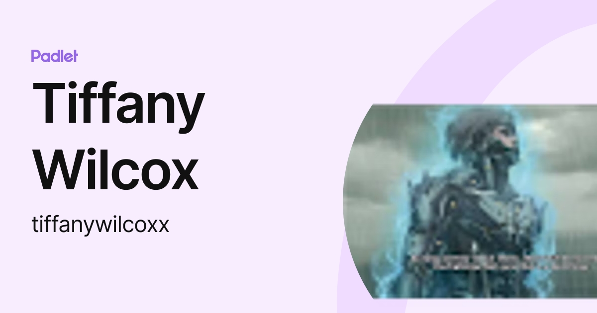 Tiffany Wilcox (tiffanywilcoxx) profile | Padlet