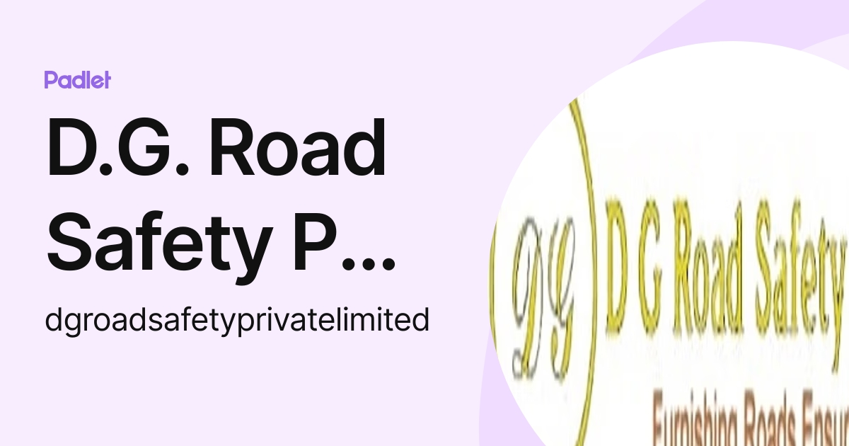 D.G. Road Safety Pvt. Ltd. (dgroadsafetyprivatelimited) profile | Padlet