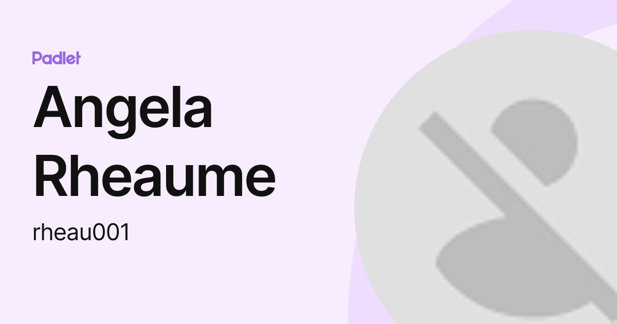 Angela Rheaume (rheau001) profile | Padlet