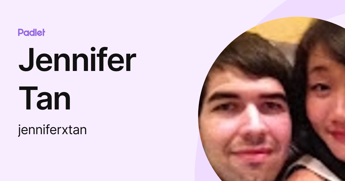 Jennifer Tan (jenniferxtan) profile | Padlet