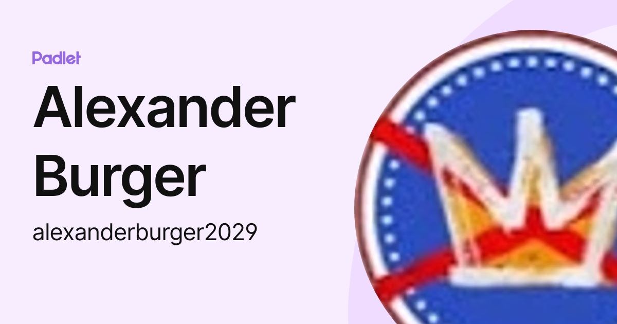 Alexander Burger (alexanderburger2029) profile | Padlet