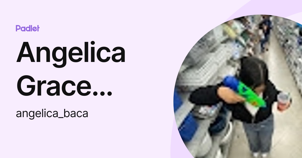 Angelica Grace Baca Grandez (angelica_baca) profile | Padlet