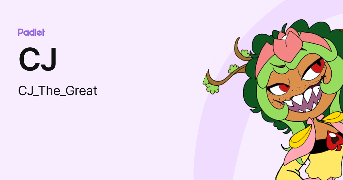 CJ (CJ_The_Great) profile | Padlet