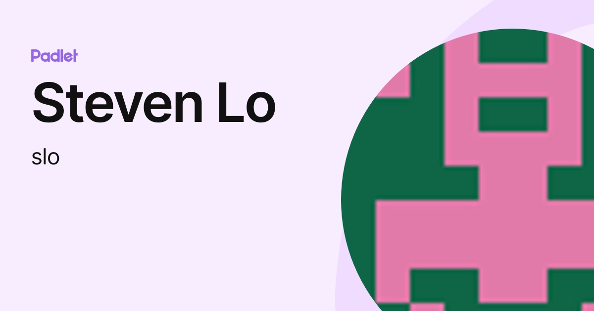 Steven Lo (slo) profile | Padlet