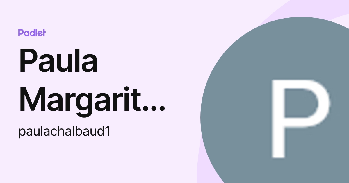 Paula Margarita Chalbaud Sánchez (paulachalbaud1) profile | Padlet
