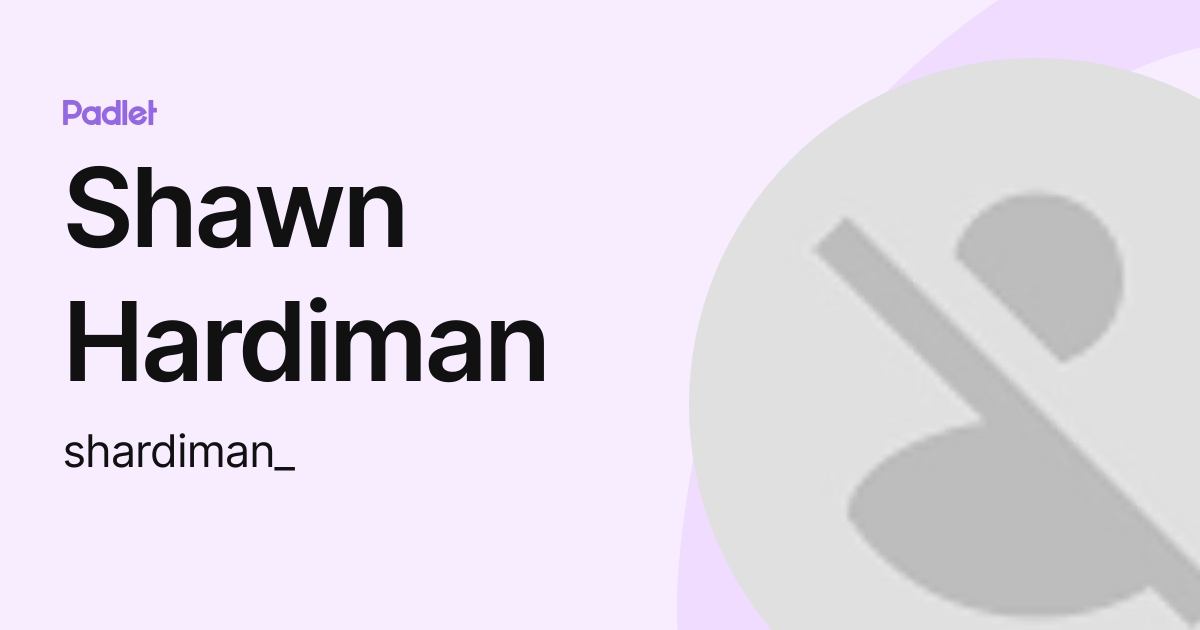 Shawn Hardiman (shardiman_) profile | Padlet