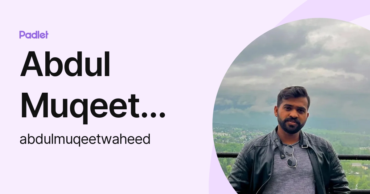 Abdul Muqeet Waheed (abdulmuqeetwaheed) profile | Padlet