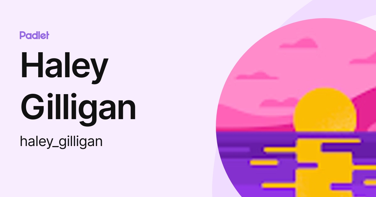 Haley Gilligan (haley_gilligan) profile | Padlet
