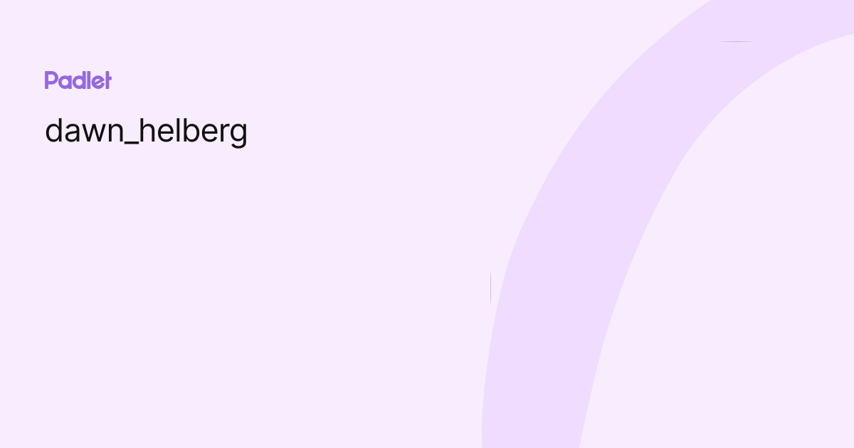 dawn_helberg profile | Padlet