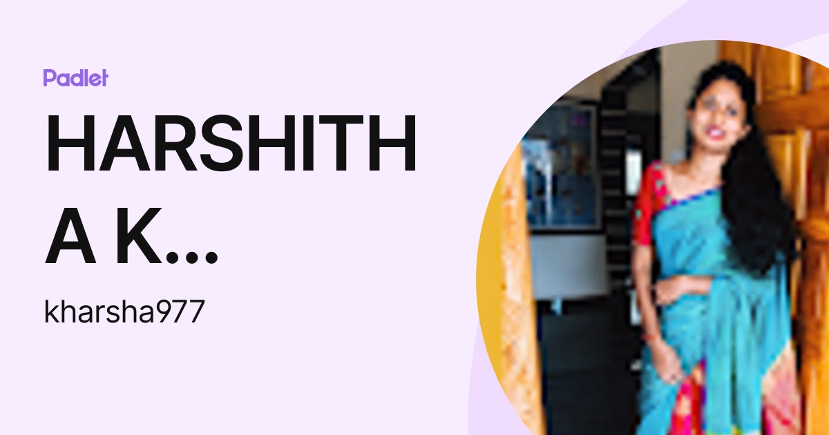HARSHITHA K SHETTY (kharsha977) profile | Padlet